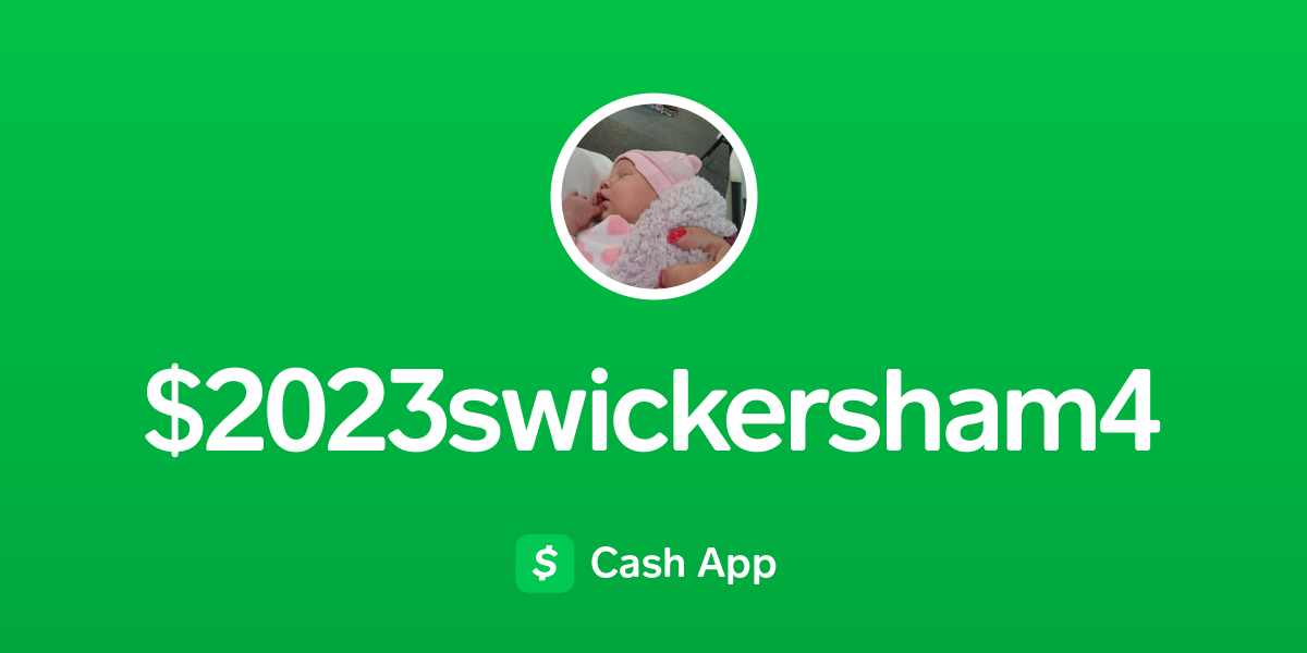 Pay $2023swickersham4 on Cash App