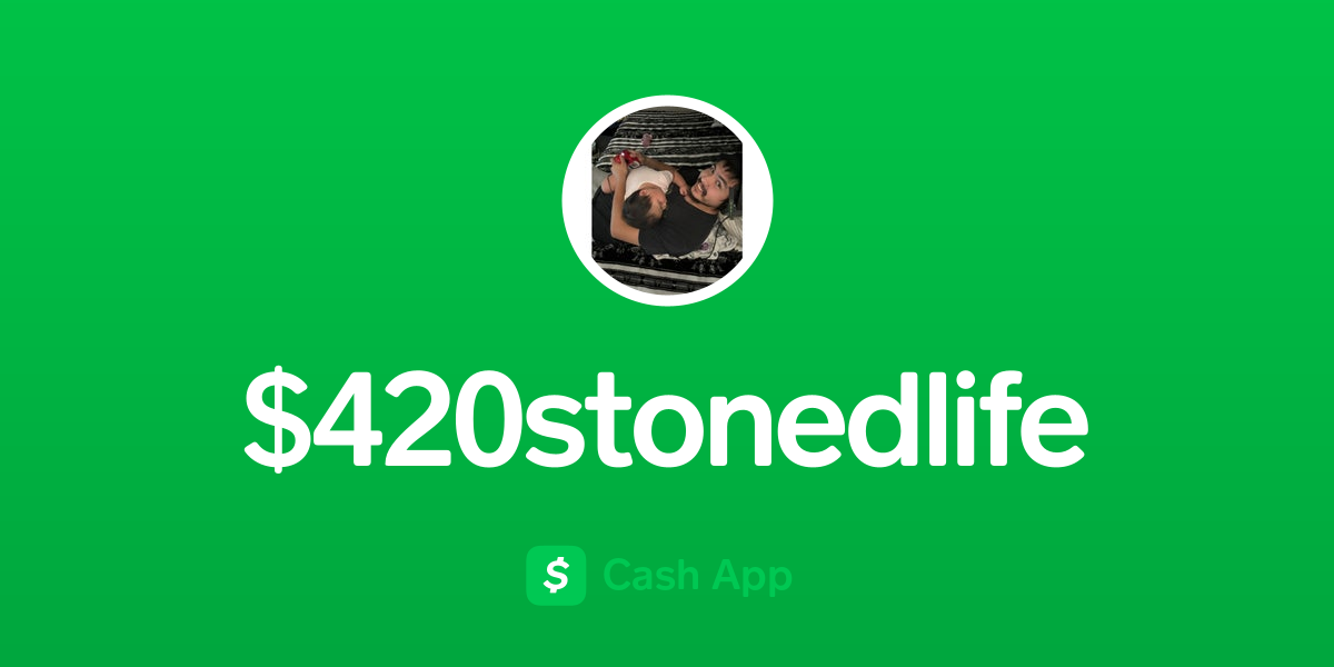Pay $420stonedlife on Cash App