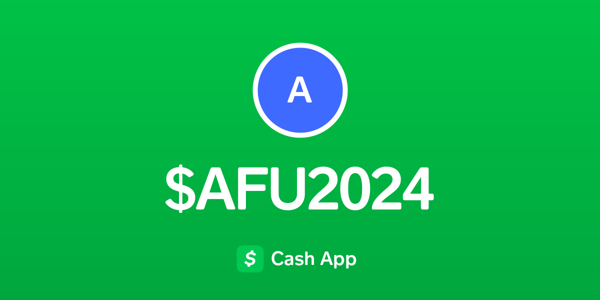 Pay $AFU2024 on Cash App