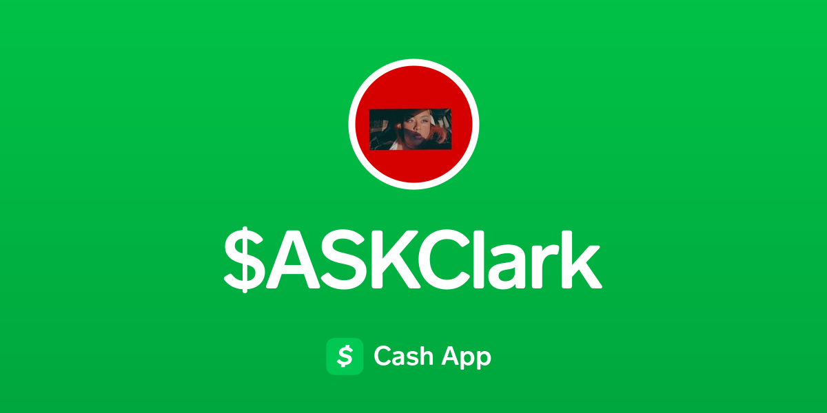 Pay $ASKClark on Cash App