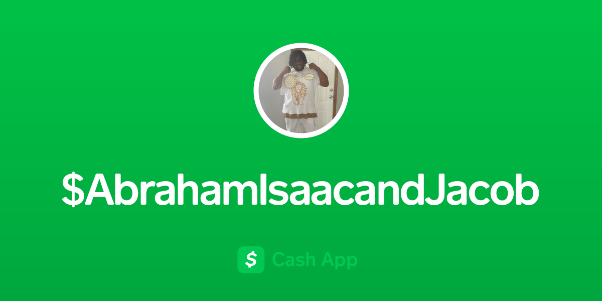 Pay $AbrahamIsaacandJacob on Cash App