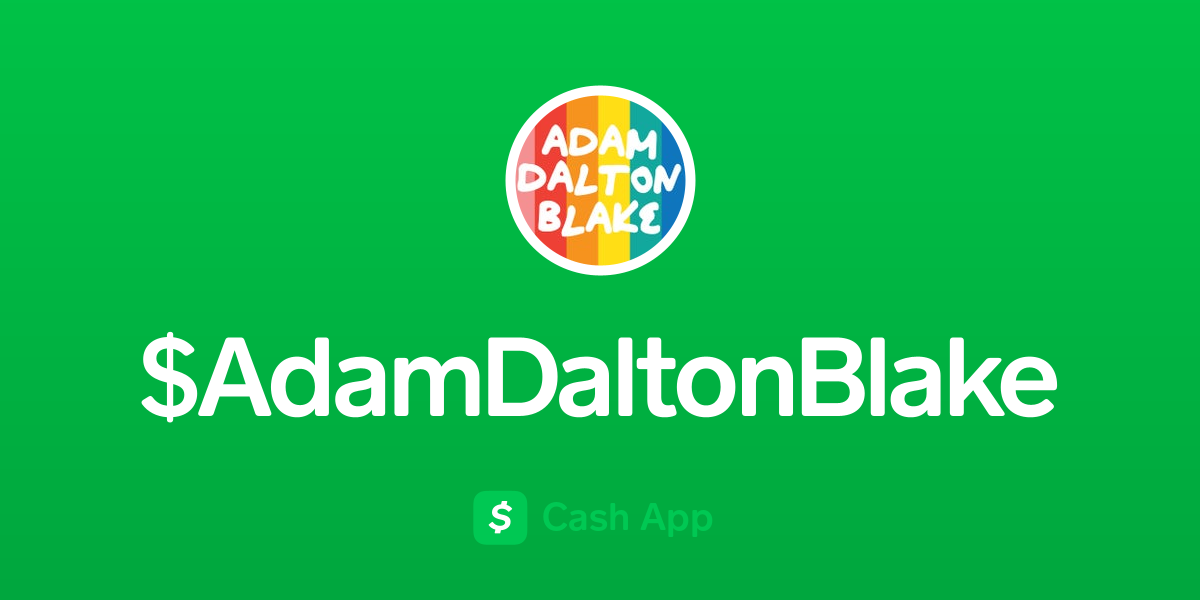 Pay $AdamDaltonBlake on Cash App