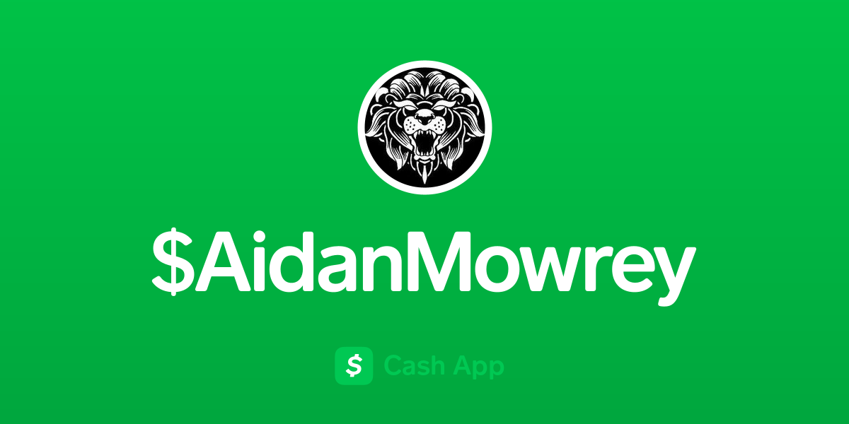 Pay $AidanMowrey on Cash App