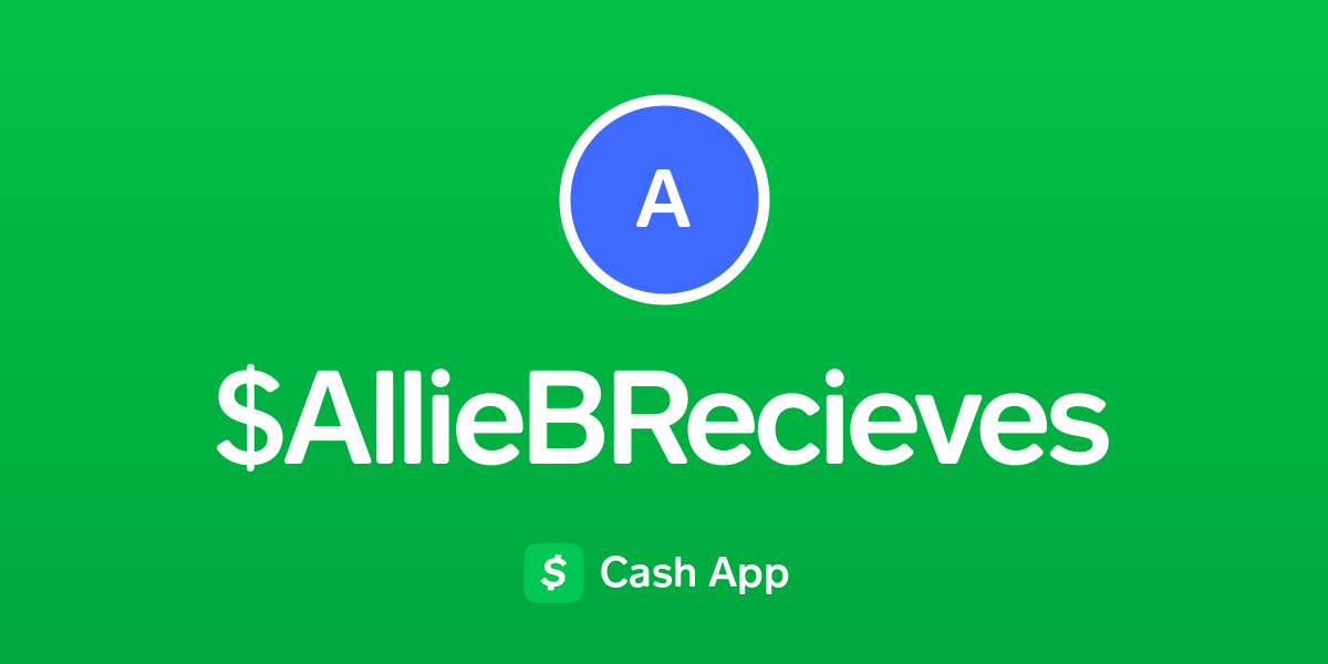 Pay $AllieBRecieves on Cash App