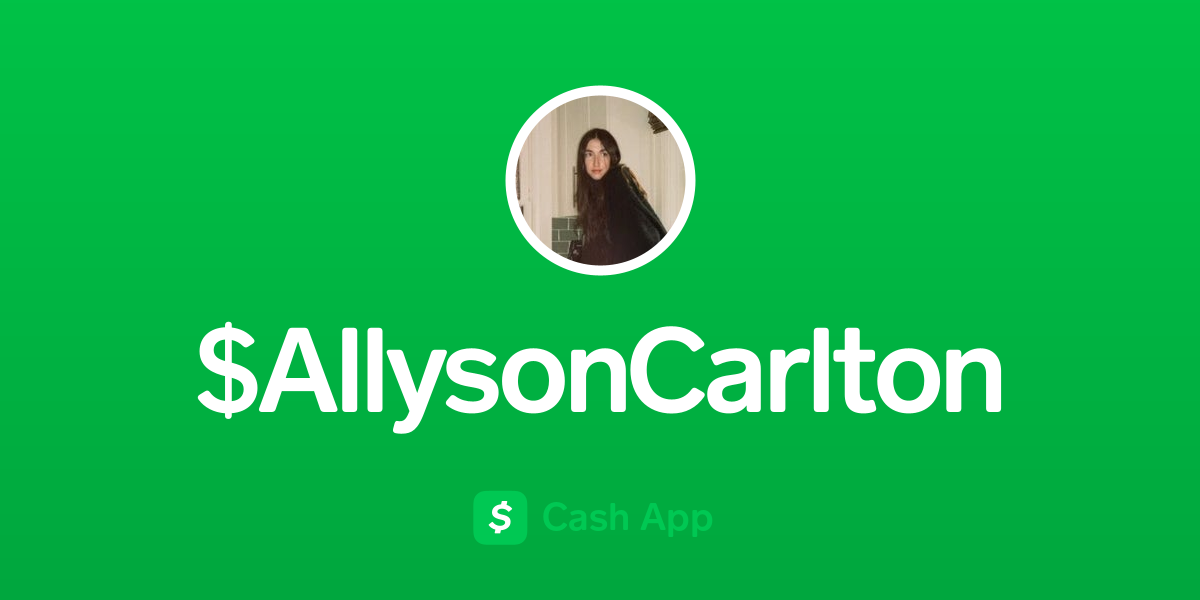 Pay $AllysonCarlton on Cash App