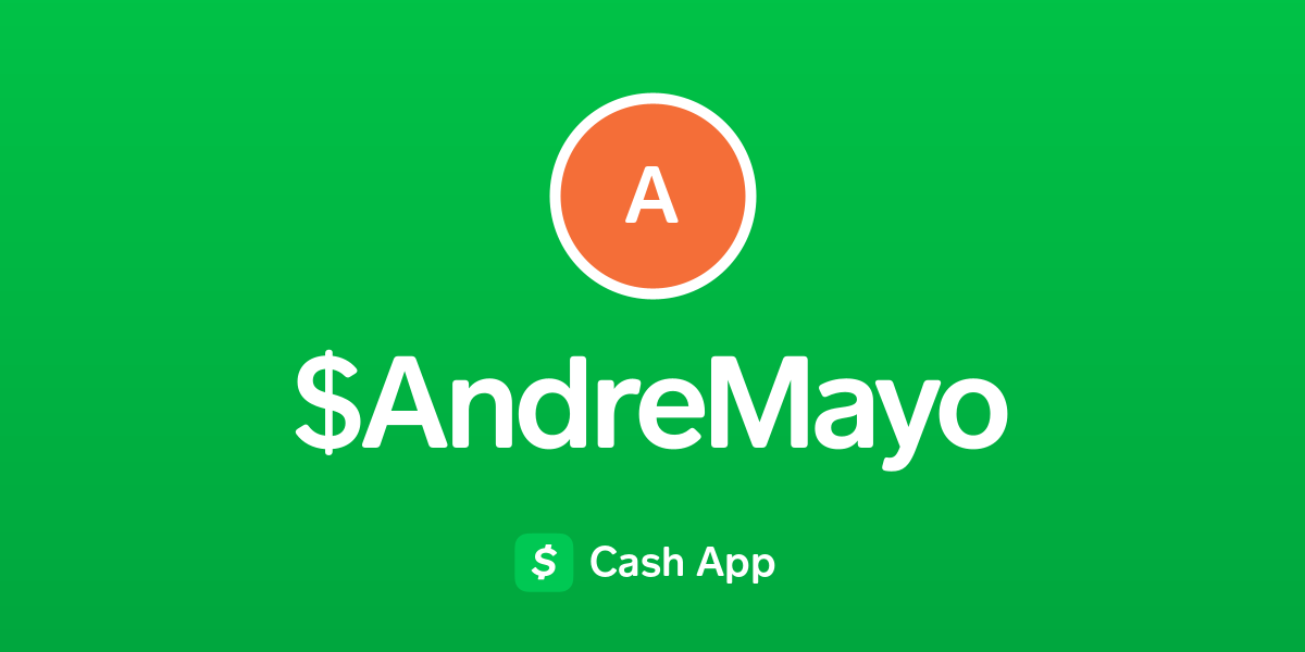 Pay $AndreMayo on Cash App