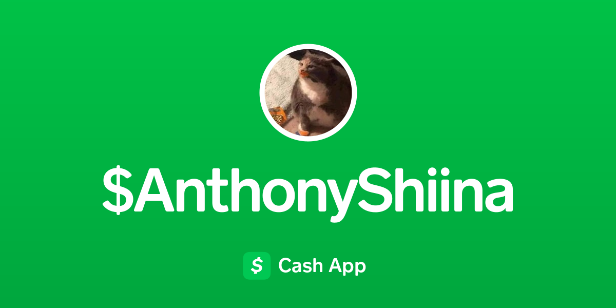 Pay $AnthonyShiina on Cash App