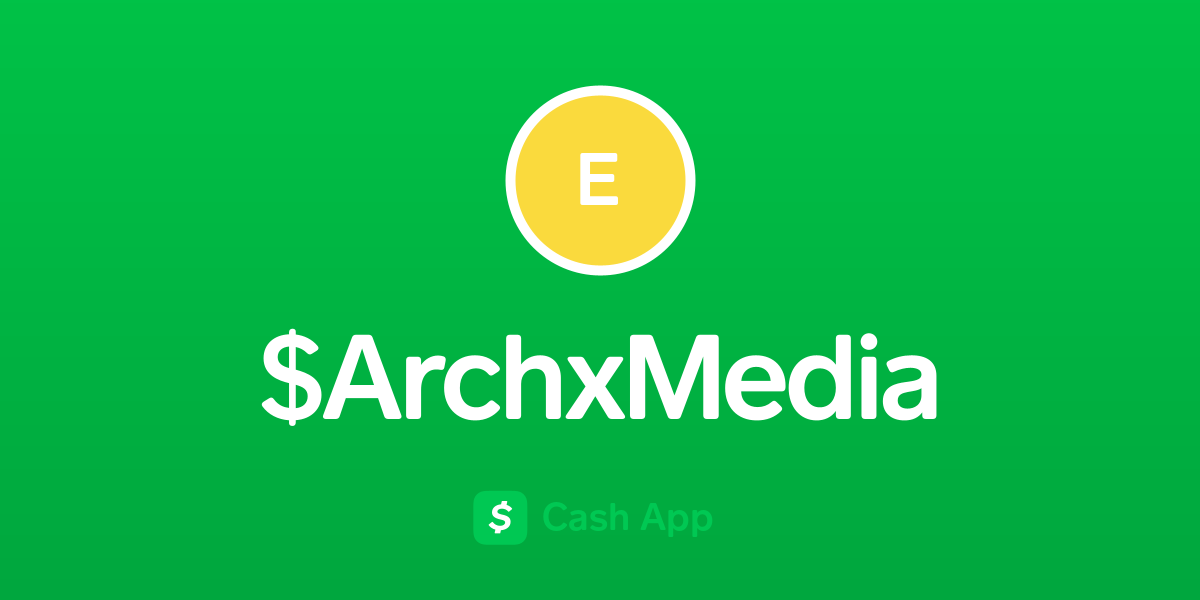 Pay $ArchxMedia on Cash App