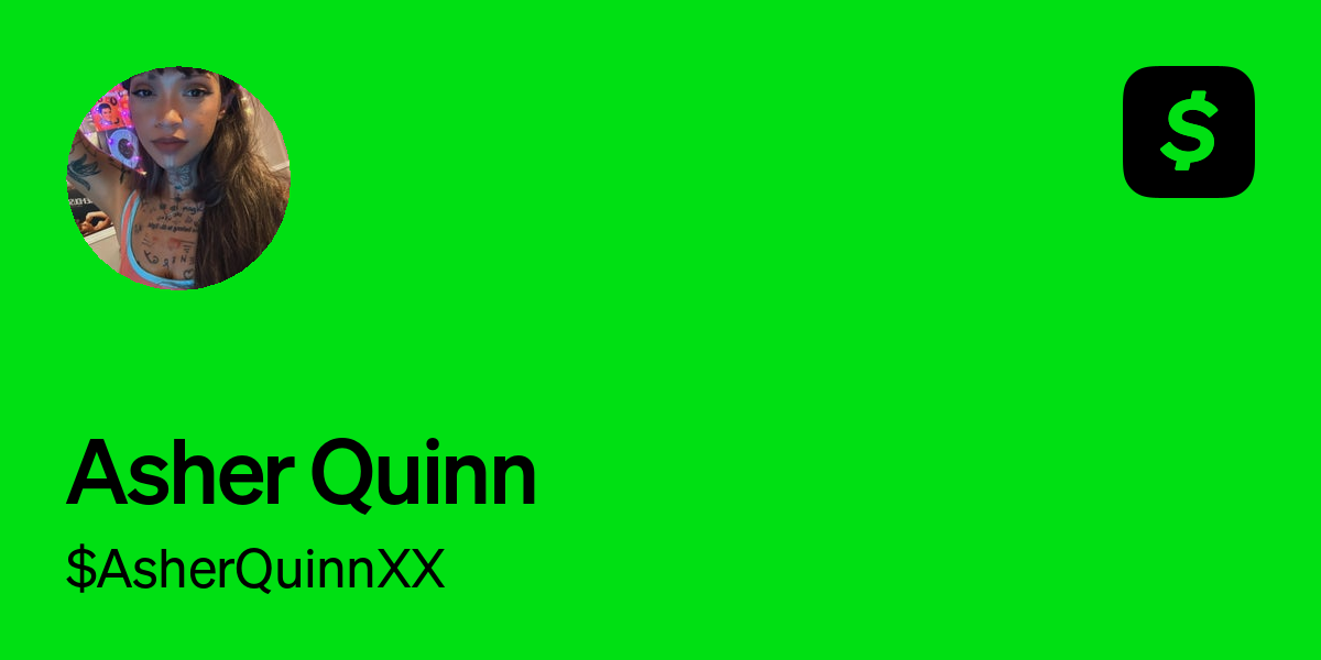 Pay $AsherQuinnXX on Cash App