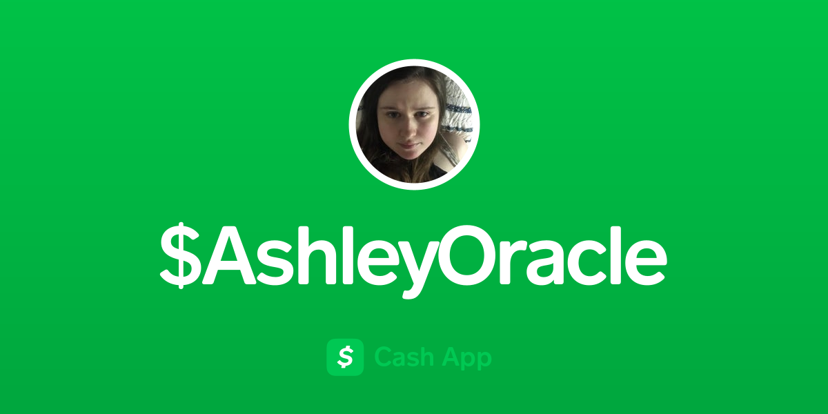 Pay $AshleyOracle on Cash App
