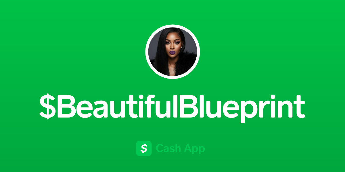 Pay $BeautifulBlueprint on Cash App