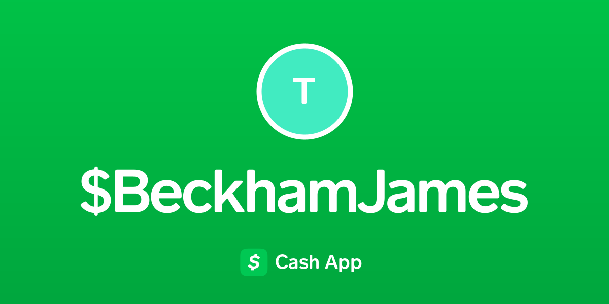 Pay $BeckhamJames on Cash App
