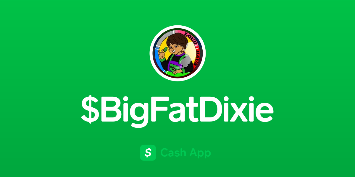 Pay $BigFatDixie on Cash App