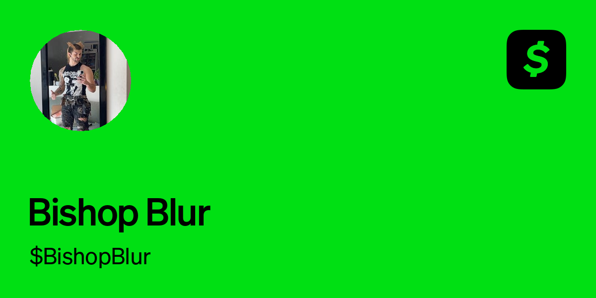 Pay $BishopBlur on Cash App