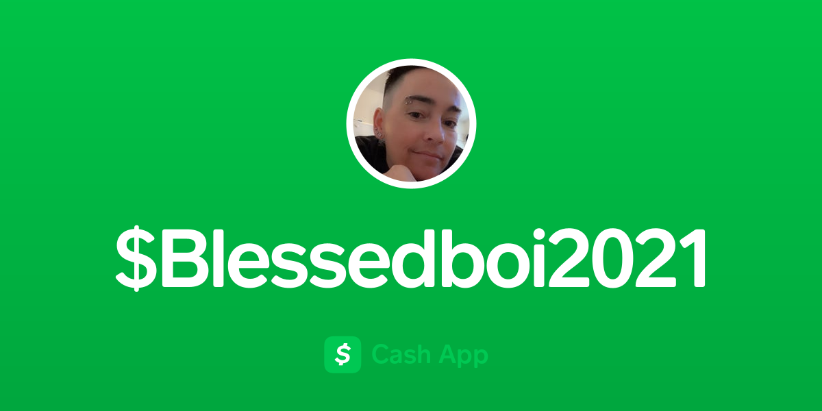Pay $Blessedboi2021 on Cash App