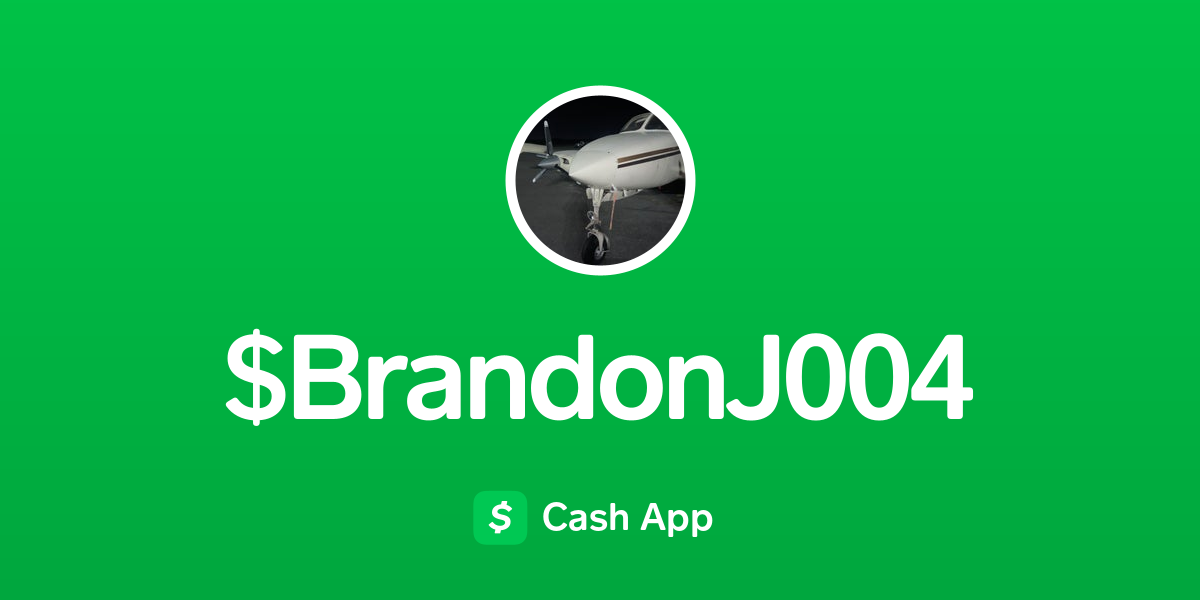 Pay $BrandonJ004 on Cash App