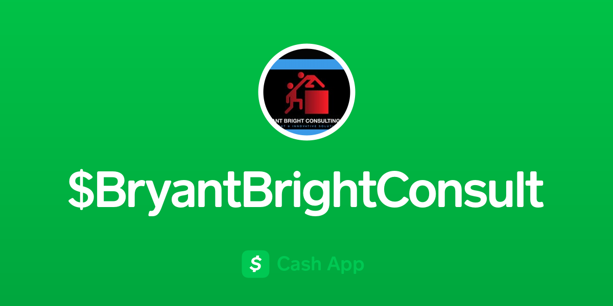 Pay $BryantBrightConsult on Cash App