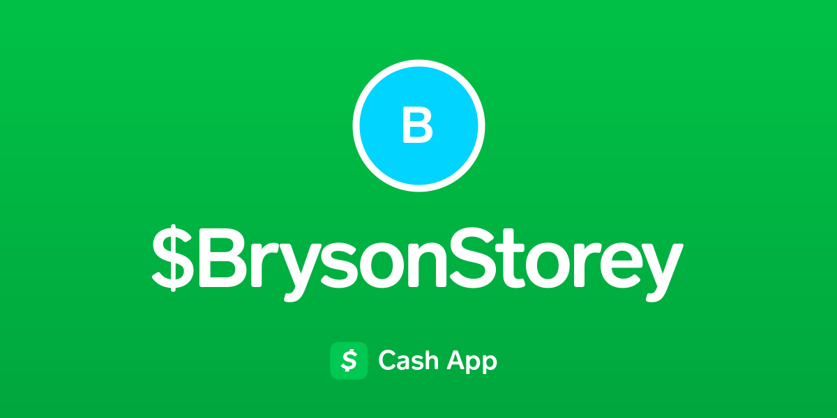 Pay $BrysonStorey on Cash App