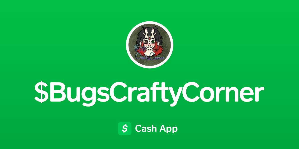 Pay $BugsCraftyCorner on Cash App