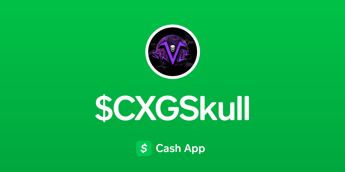 Pay $CXGSkull on Cash App
