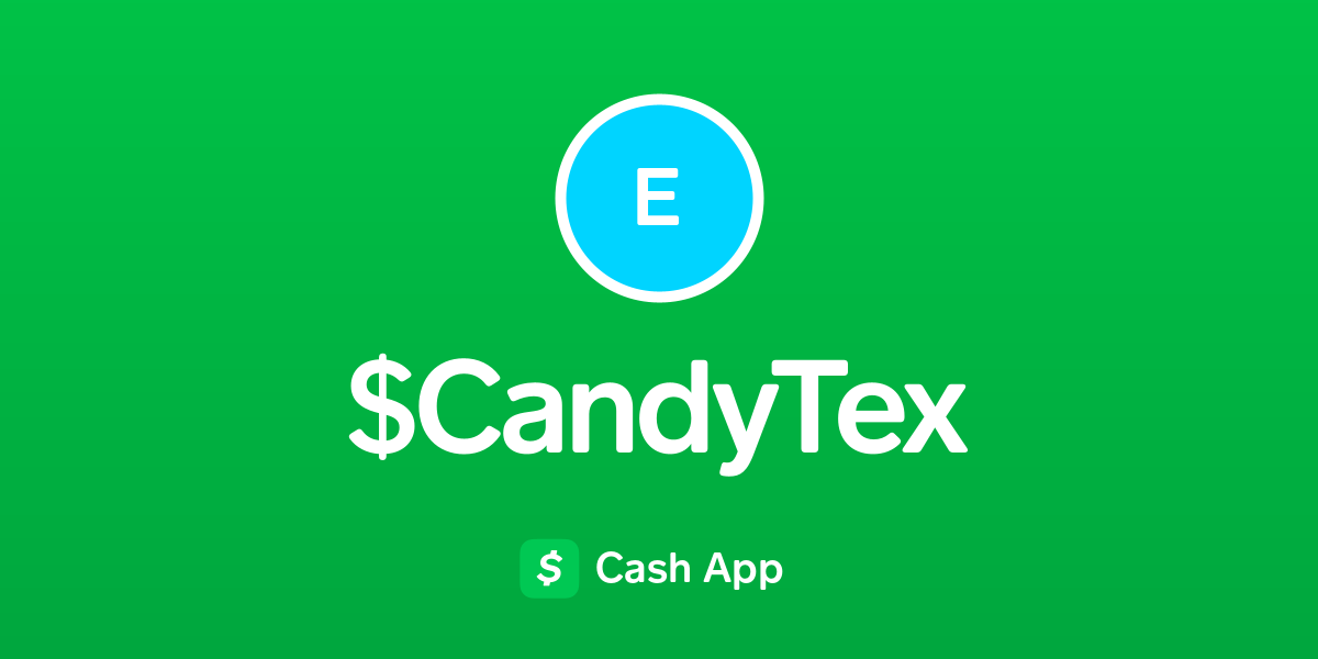 Pay $CandyTex on Cash App