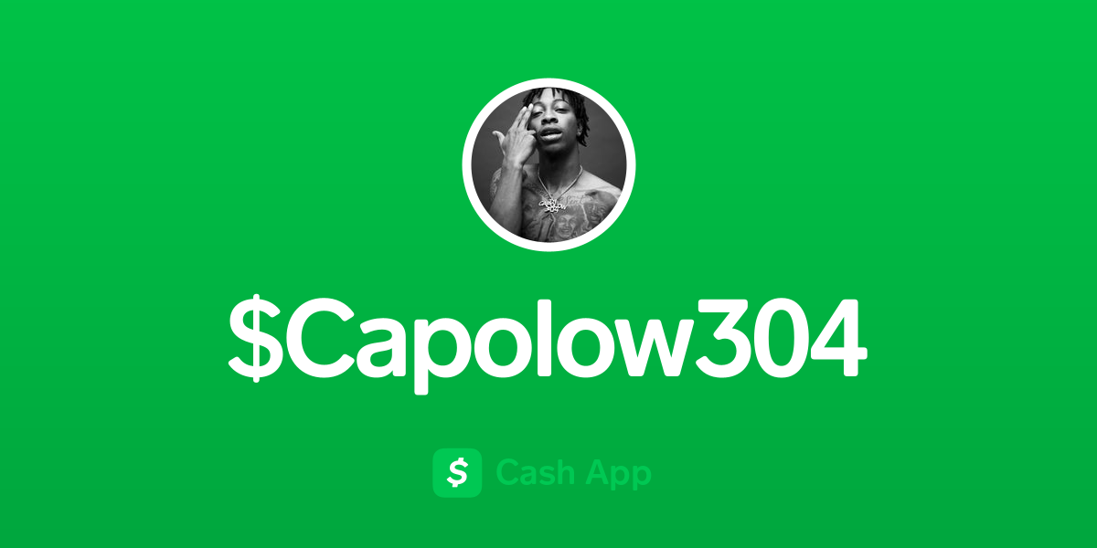 Pay $Capolow304 on Cash App