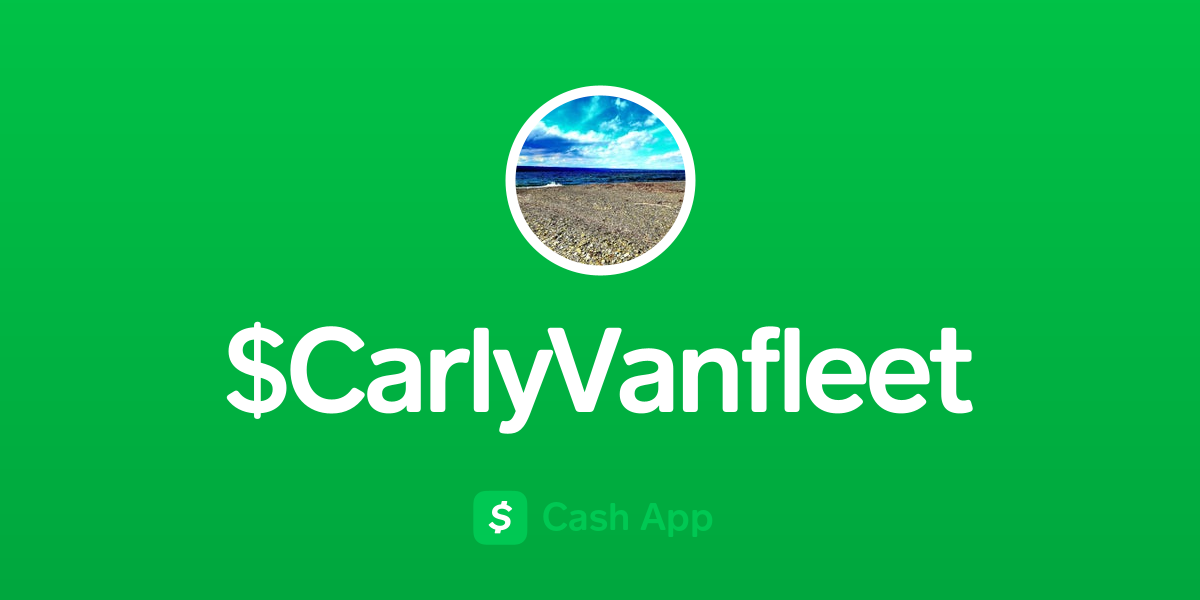 Pay $CarlyVanfleet on Cash App