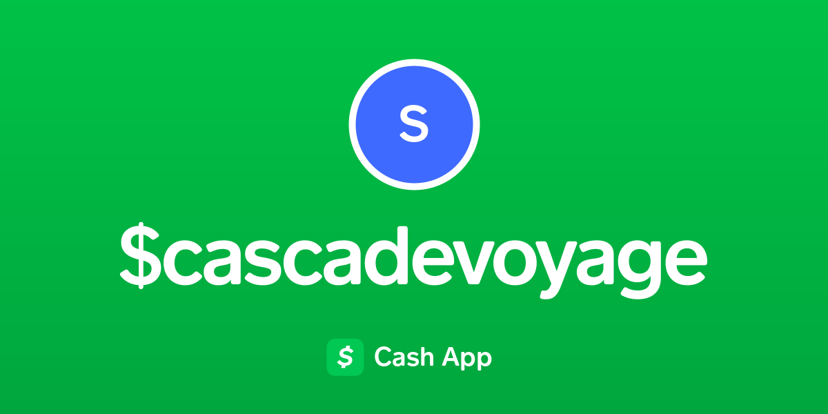 Pay $cascadevoyage on Cash App