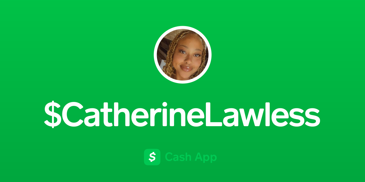 Pay $CatherineLawless on Cash App