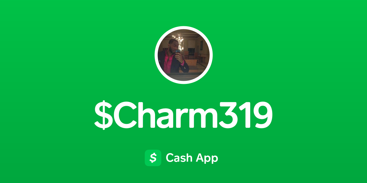 Pay $Charm319 on Cash App