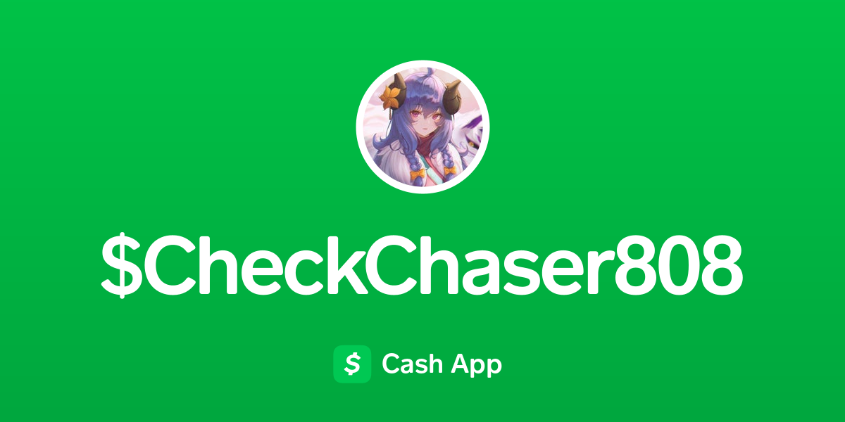 Pay $CheckChaser808 on Cash App