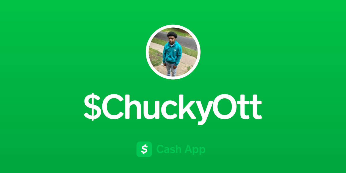 Pay $ChuckyOtt on Cash App