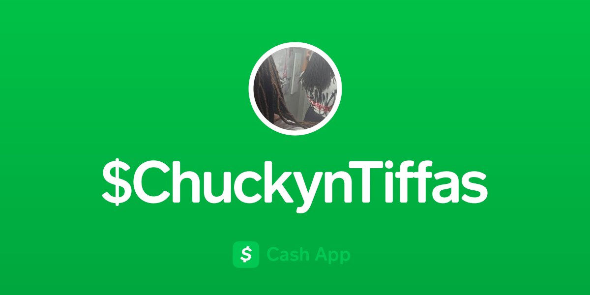 Pay $ChuckynTiffas on Cash App