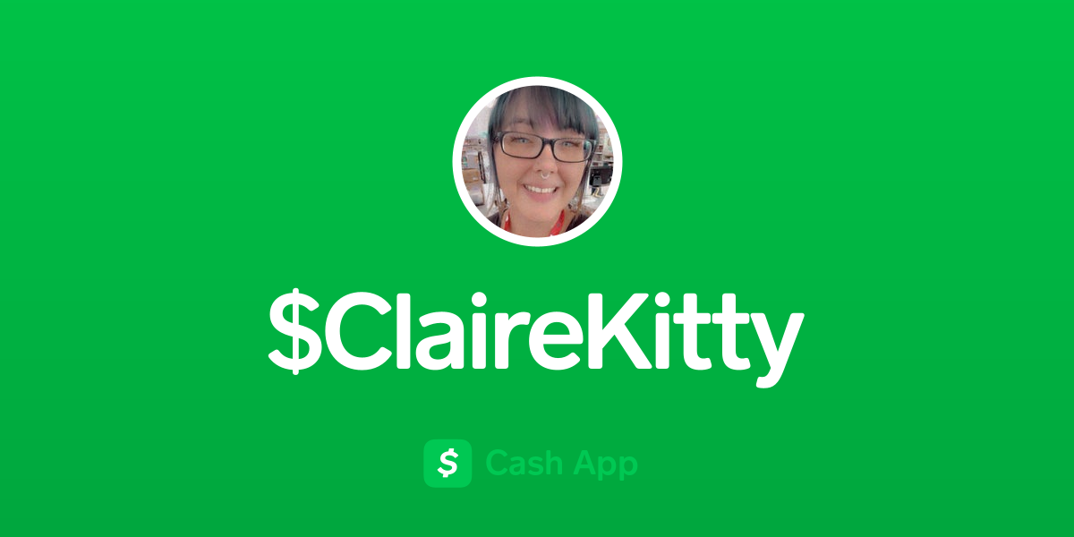 Pay $ClaireKitty on Cash App
