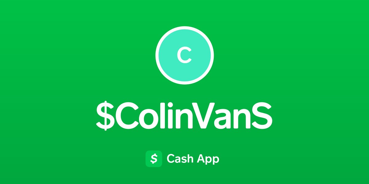 Pay $ColinVanS on Cash App