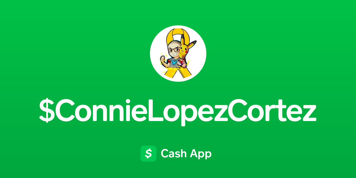 Pay $ConnieLopezCortez on Cash App