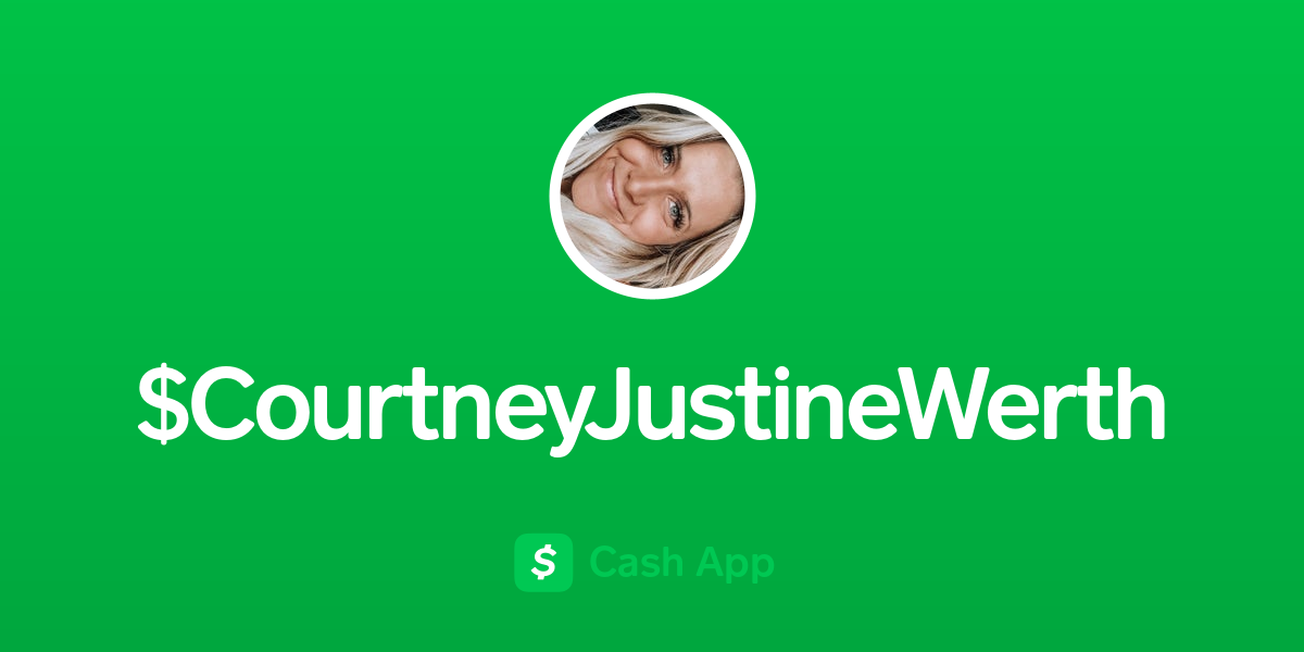 Pay $CourtneyJustineWerth on Cash App