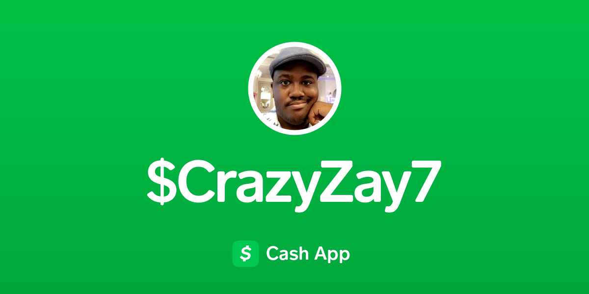 Pay $CrazyZay7 on Cash App