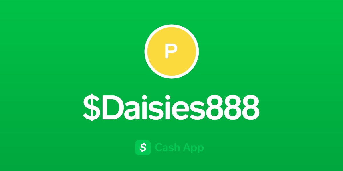 Pay $Daisies888 on Cash App
