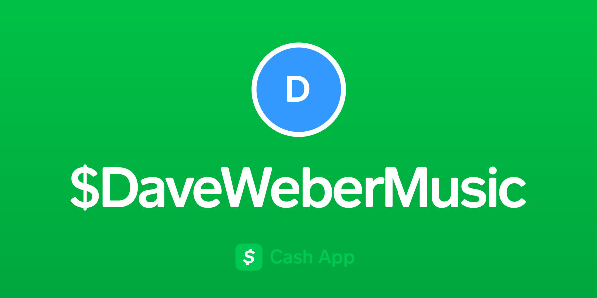 Pay $DaveWeberMusic on Cash App