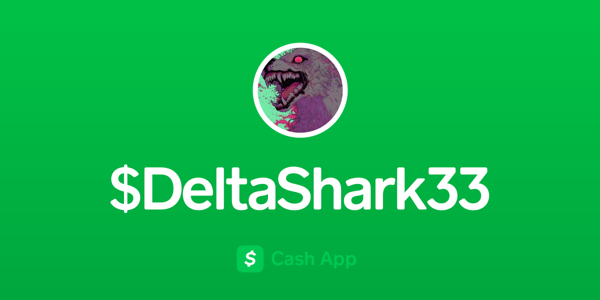 Pay $DeltaShark33 on Cash App