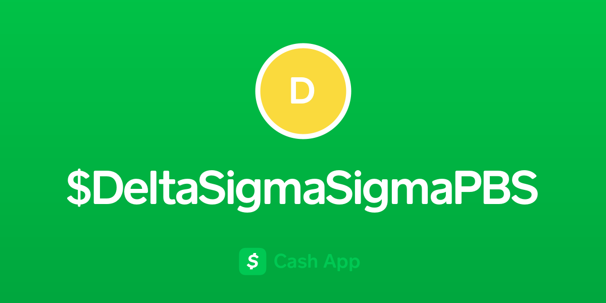 Pay $DeltaSigmaSigmaPBS on Cash App