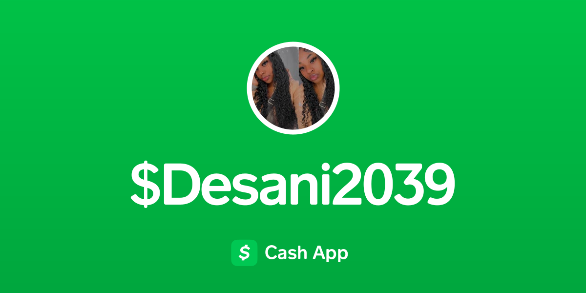 Pay $Desani2039 on Cash App