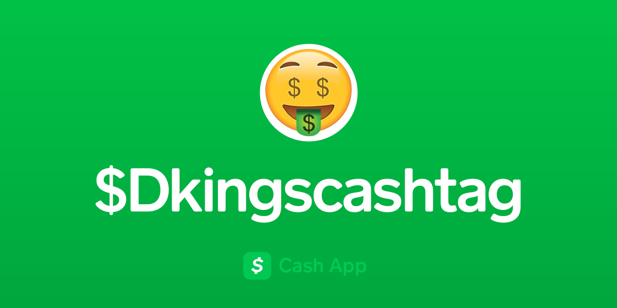 Pay $Dkingscashtag on Cash App