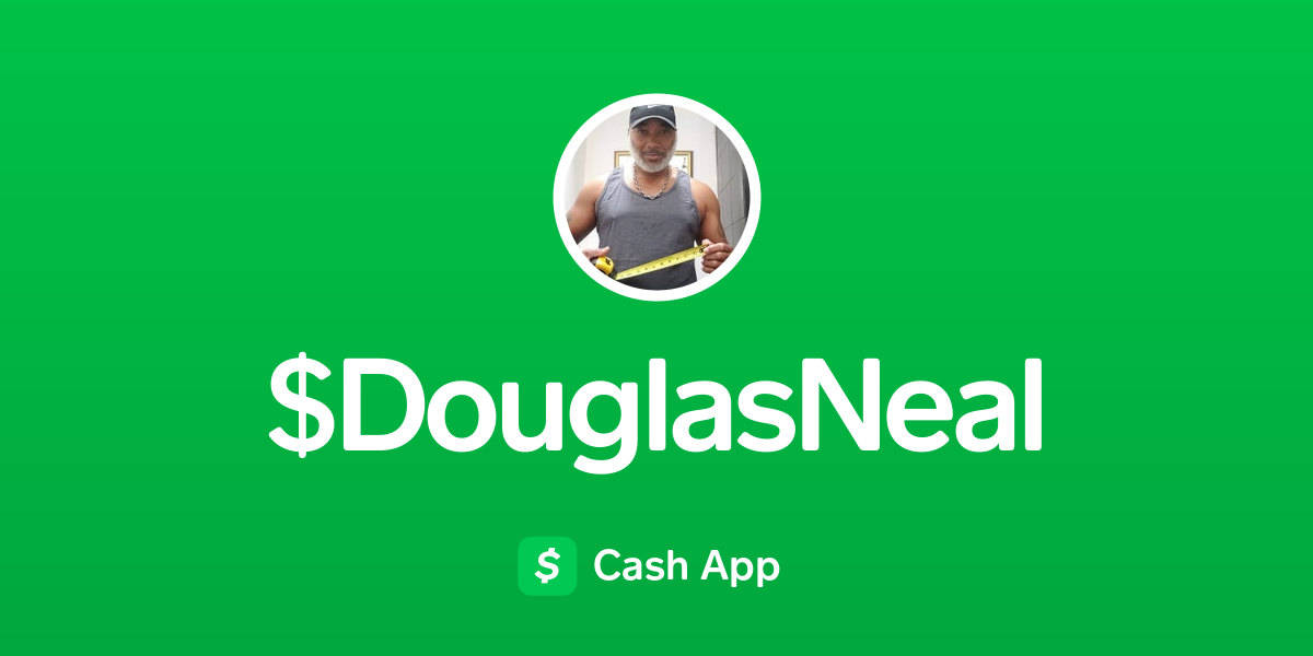 Pay $DouglasNeal on Cash App