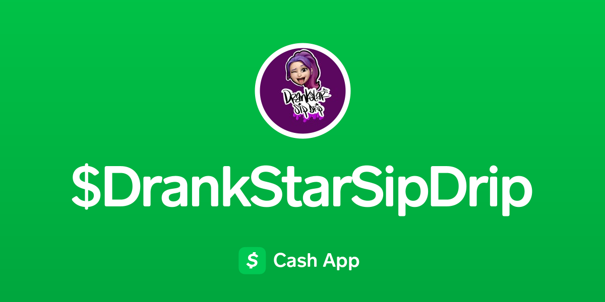 Pay $DrankStarSipDrip on Cash App