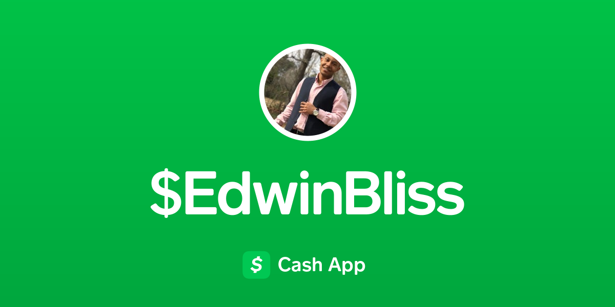 Pay $EdwinBliss on Cash App
