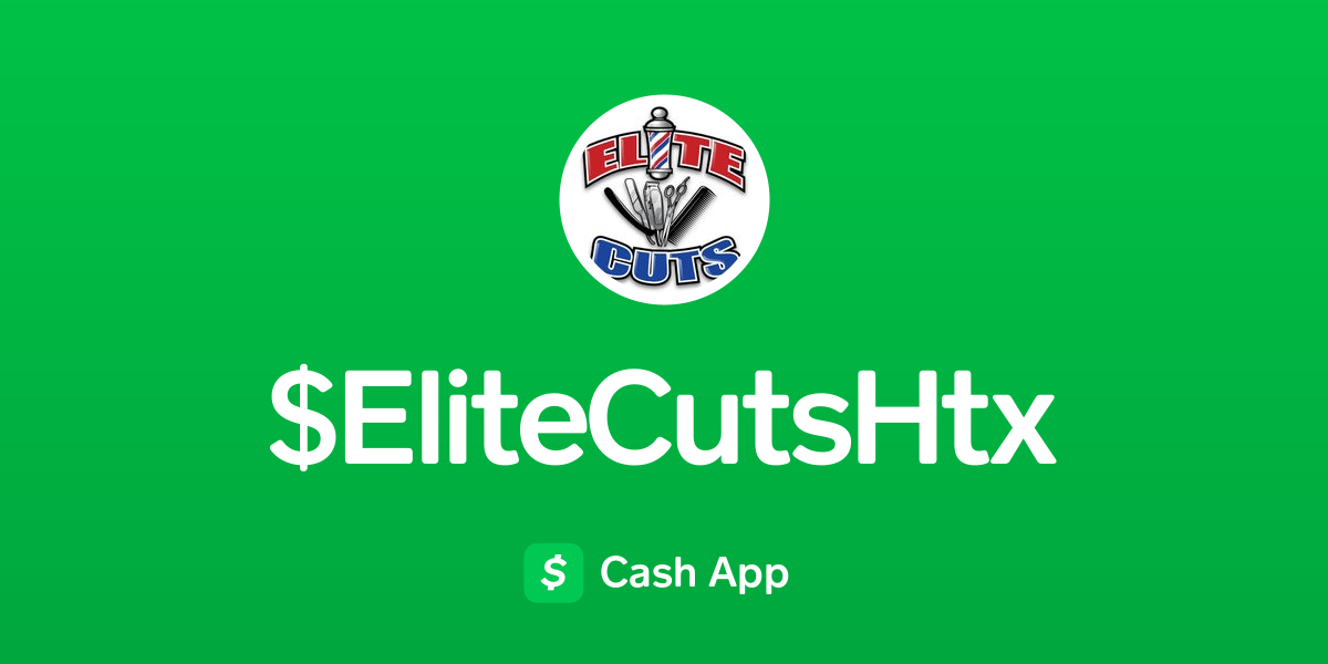 Pay $EliteCutsHtx on Cash App