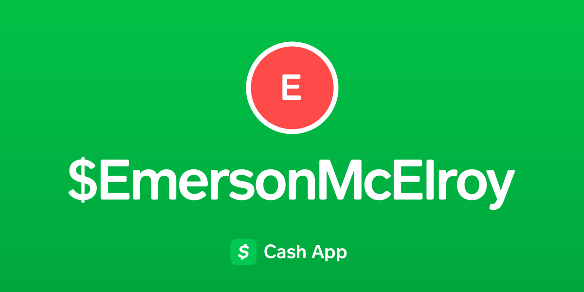 Pay $EmersonMcElroy on Cash App