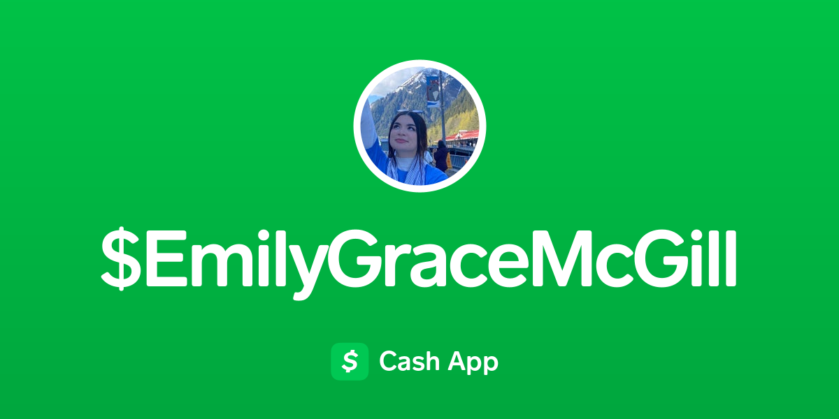 Pay $EmilyGraceMcGill on Cash App